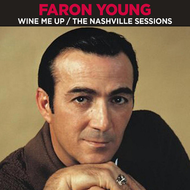 Wine Me Up: The Nashville Sessions - Album by Faron Young | Spotify