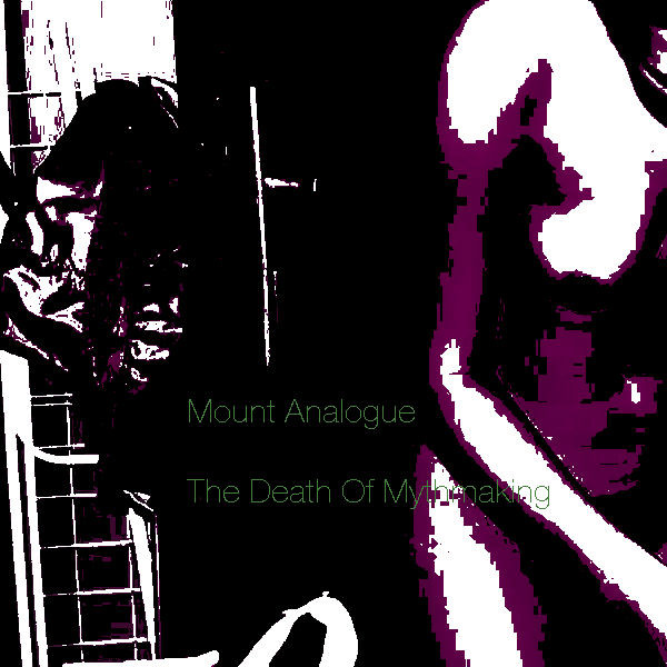 The Death Of Mythmaking - Album by Mount Analogue | Spotify