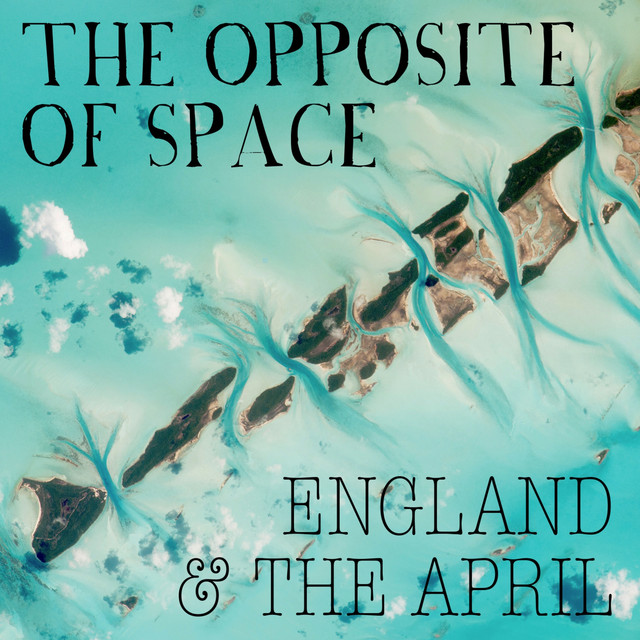 The Opposite Of Space - Single by England & The April | Spotify