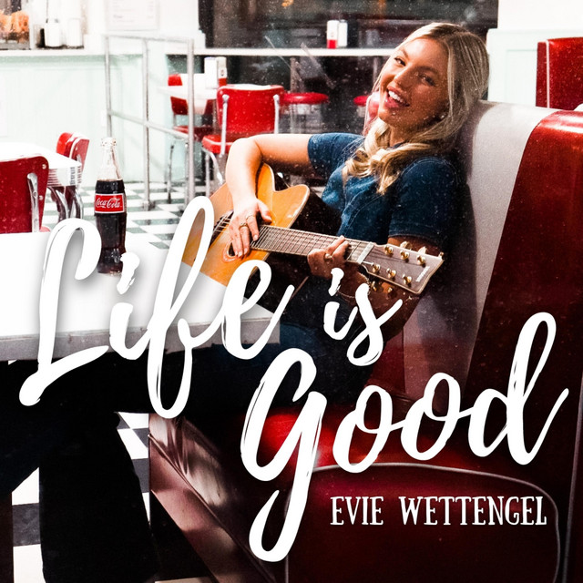 Life is Good - Single by Evie Wettengel | Spotify