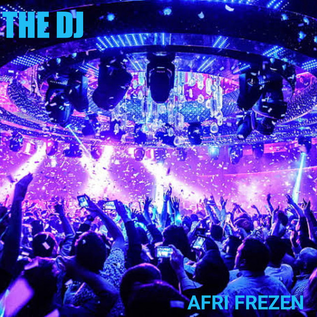 THE DJ - EP by AFRI FREZEN | Spotify