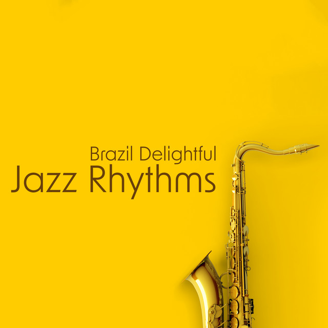 Brazil Delightful Jazz Rhythms - Album by Relaxing Instrumental Music ...