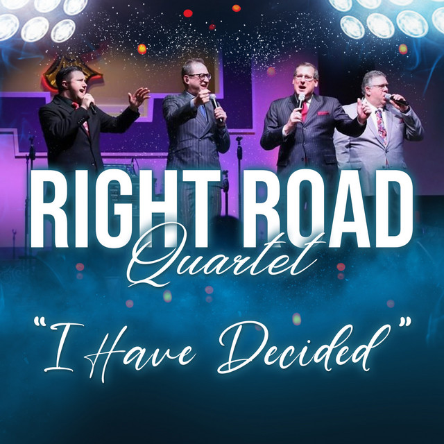 I Have Decided - Single by Right Road Quartet | Spotify
