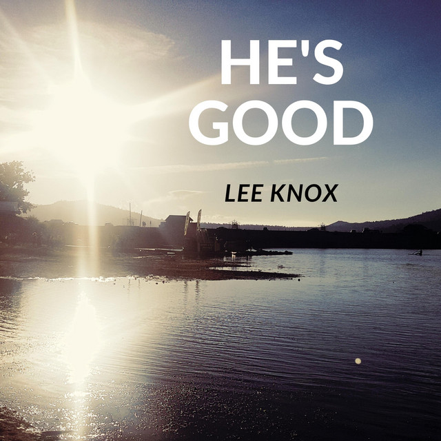 He's Good - Single by Lee Knox | Spotify