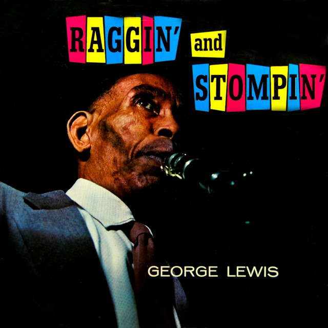 Raggin' And Stompin' - Album by George Lewis | Spotify
