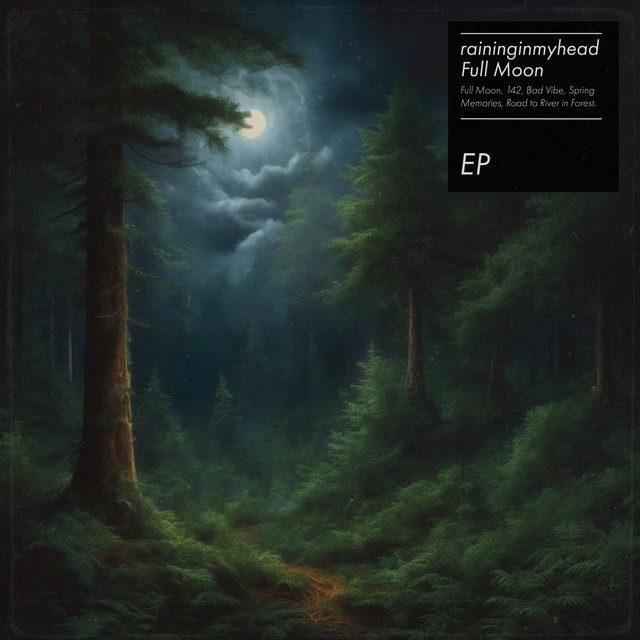 Full Moon - EP by raininginmyhead | Spotify