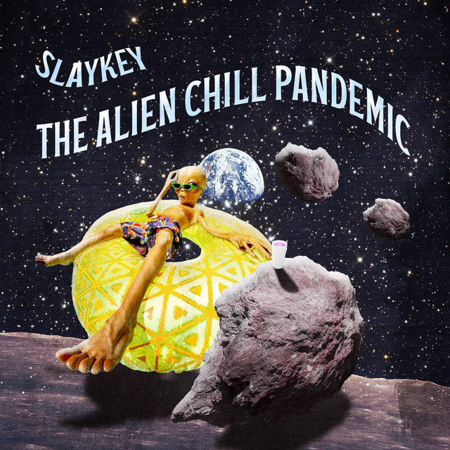 The Alien Chill Pandemic - EP by SLAYKEY | Spotify