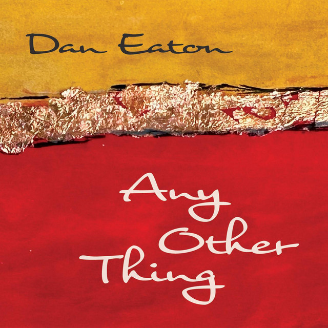 Any Other Thing - Album by Dan Eaton | Spotify