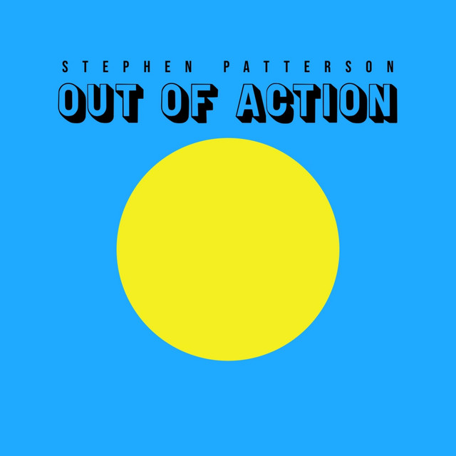 out-of-action-album-by-stephen-patterson-spotify