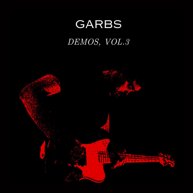 Demos, Vol. 3 - Album by Garbs | Spotify