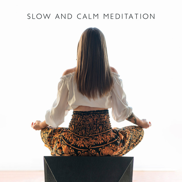 Slow and Calm Meditation: New Age Music for Healing, Balancing and ...