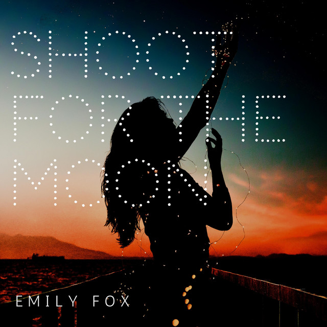 Shoot for the Moon - Single by Emily Fox | Spotify