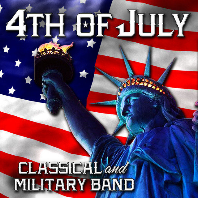 4th of July Classical - Military Band - Album by 4th Of July Ensemble ...