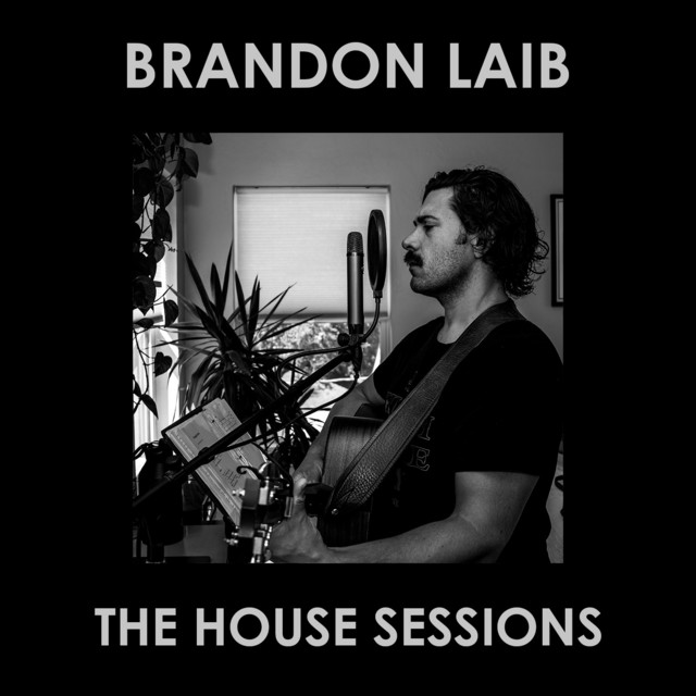 The House Sessions - EP by Brandon Laib | Spotify