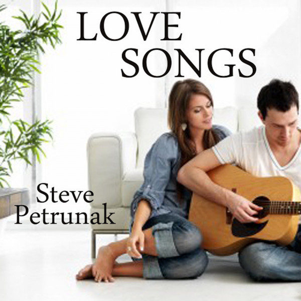 Steve Petrunak: Love Songs - Album by The O'Neill Brothers Group | Spotify