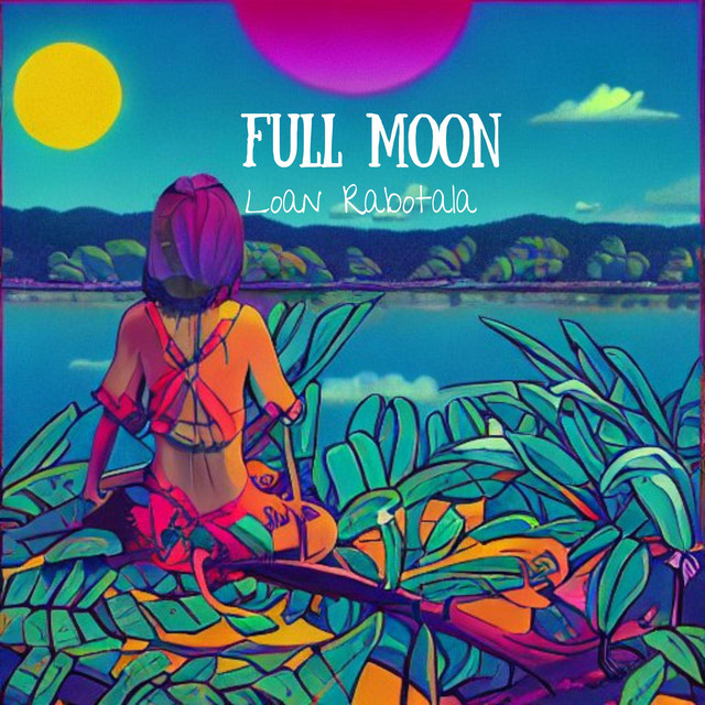 Full Moon - EP by Loan Rabotala | Spotify
