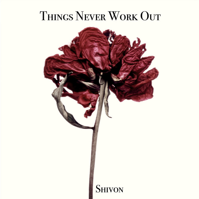 Things Never Work Out - Single by Shivon | Spotify