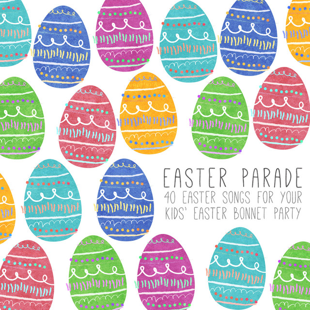 Easter Parade (40 Easter Songs for Your Kids' Easter Bonnet Party ...