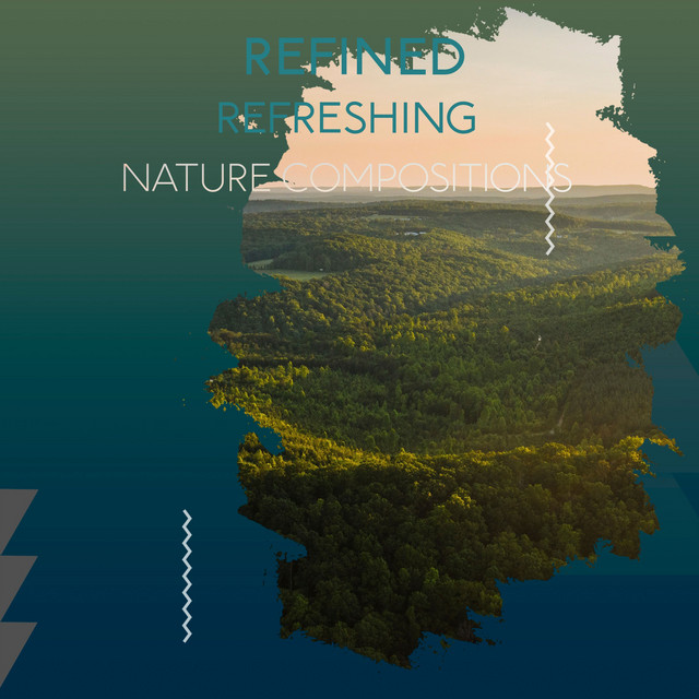 zZz Refined Refreshing Nature Compositions zZz - Album by Relaxing ...