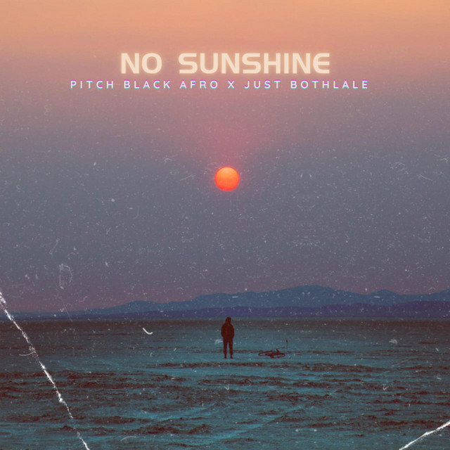 NO SUNSHINE Single By PITCH BLACK AFRO Spotify