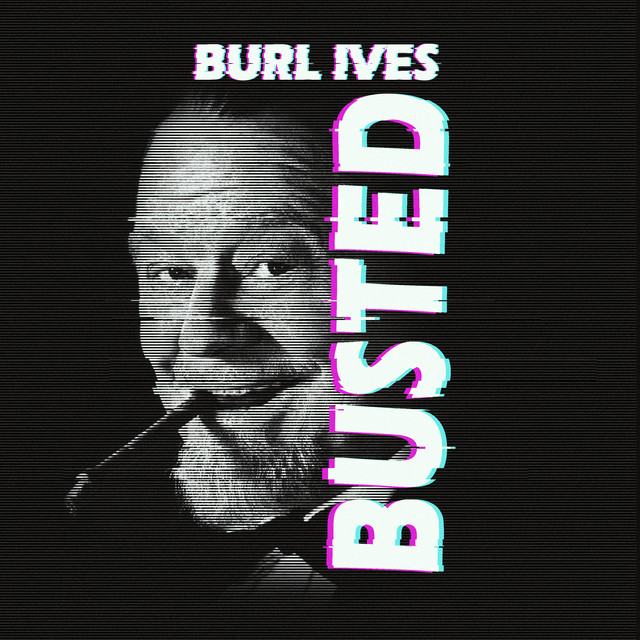 Busted - Album by Burl Ives | Spotify