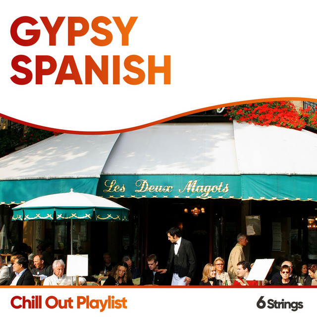 Gypsy Spanish Chill Out Playlist - Album by Spanish Guitar Chill Out ...
