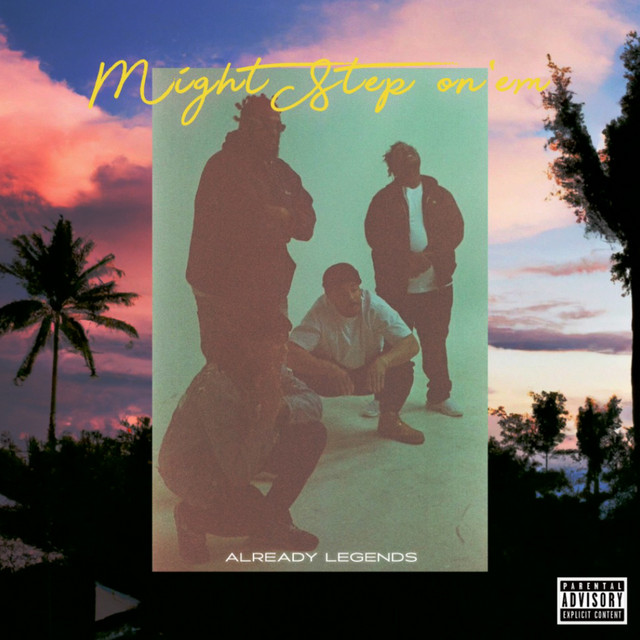 Might Step on 'Em - Single by Already Legends | Spotify