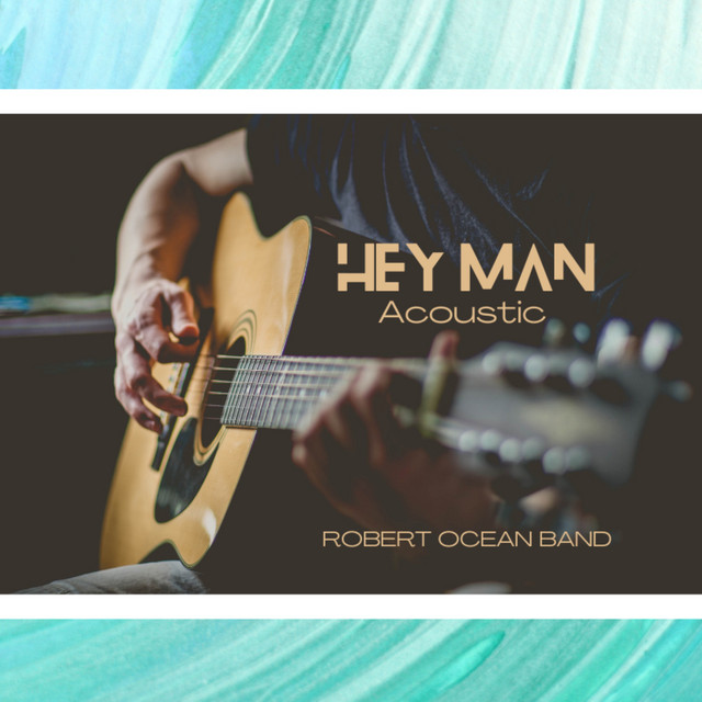 Hey Man (Acoustic) - Single by Robert Ocean Band | Spotify