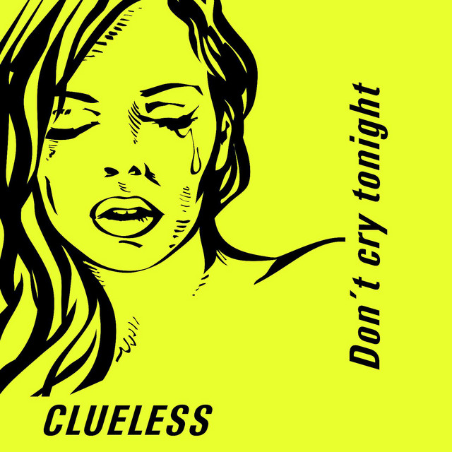 Don't Cry Tonight - Single by Clueless | Spotify
