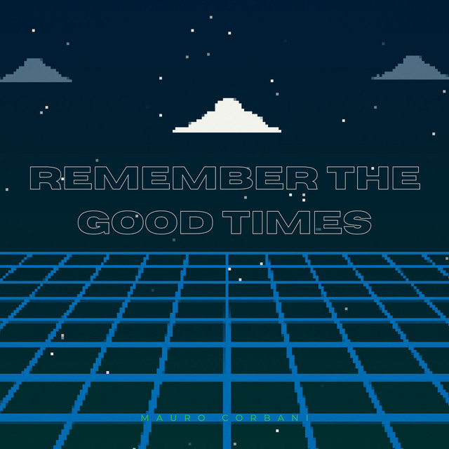 Remember the Good Times - Album by Mauro Corbani | Spotify