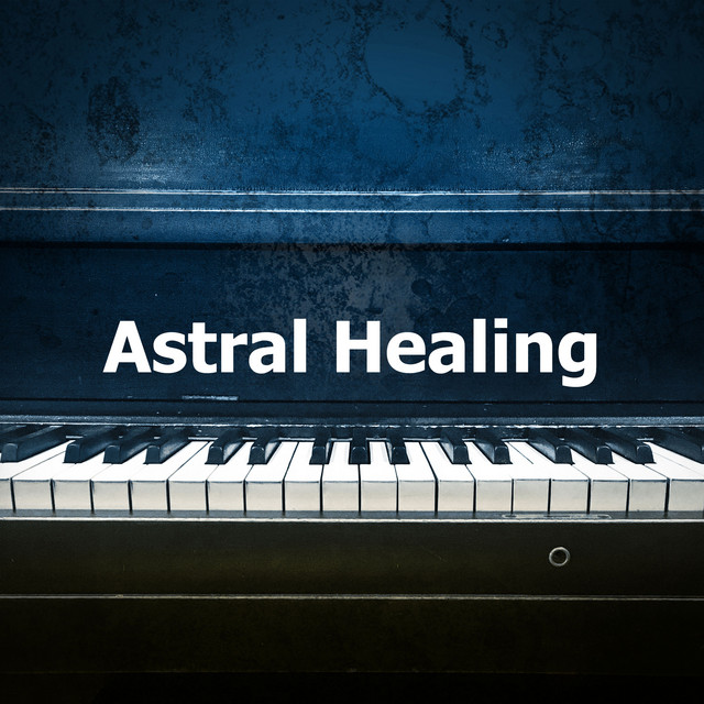 Astral Healing - Album by Classical New Age Piano Music | Spotify