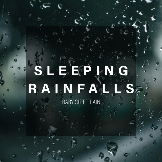 Sleeping Rainfalls - Album by Baby Sleep Rain | Spotify