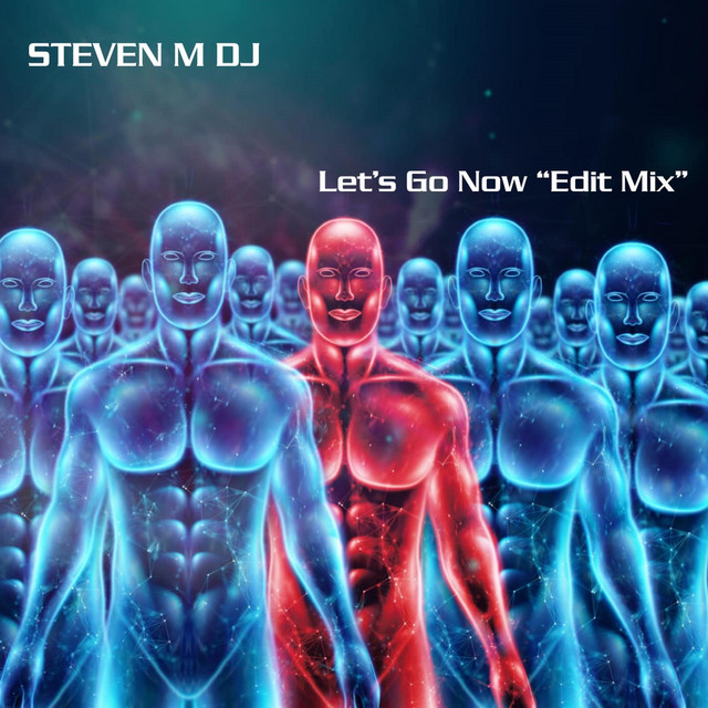 Let's Go Now - Single by Steven M DJ | Spotify