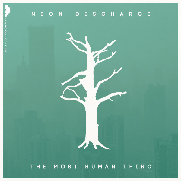 The Most Human Thing EP - EP by Neon Discharge | Spotify