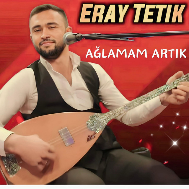 Ağlamam Artık - Single by Eray Tetik | Spotify