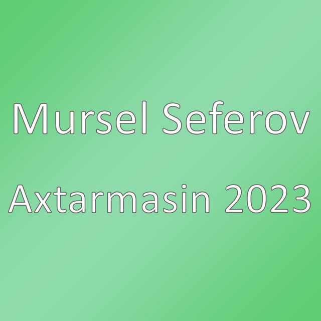 Axtarmasin 2023 - Single by Mursel Seferov | Spotify