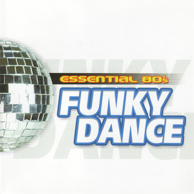 Essential 80's. Funky Dance - Compilation by Various Artists | Spotify