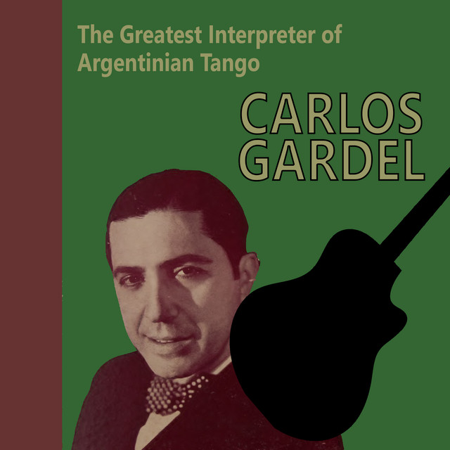 The Greatest Interpreter of Argentinian Tango - Album by Carlos Gardel ...