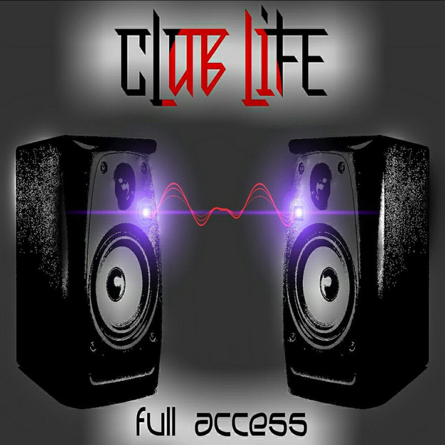 Club Life - Album by Full Access | Spotify