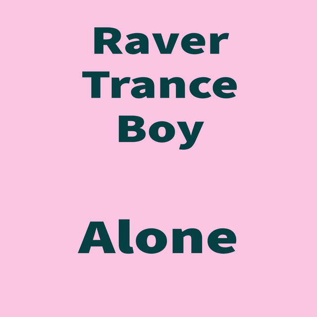Alone - Single by Raver Trance Boy | Spotify