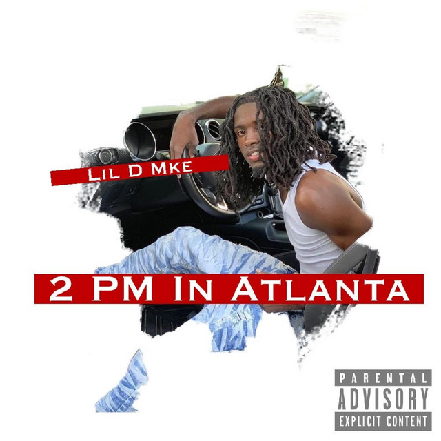 2 PM In Atlanta - Single by Lil D Mke | Spotify