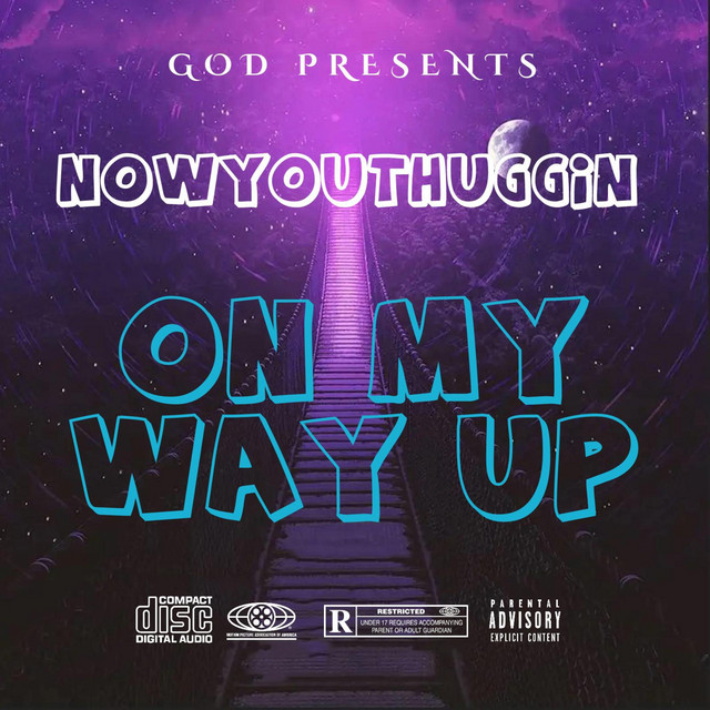 ON MY WAY UP - Album by NowYouThuggin | Spotify