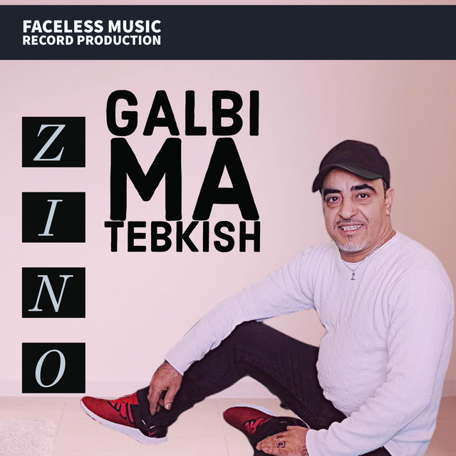 Galbi Ma Tebkish - Single by Cheb Zino | Spotify