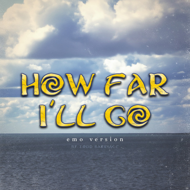 How Far I'll Go (Emo Version) - Single by Todd Barriage | Spotify