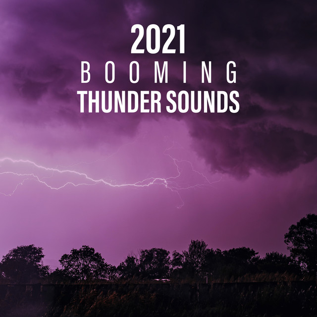 2021 Booming Thunder Sounds - Album by Lighting, Thunderstorms & Rain ...