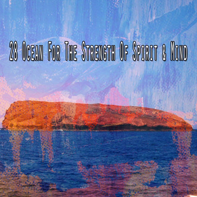 28 Ocean For The Strength Of Spirit & Mind - Album by Ocean Sounds ...