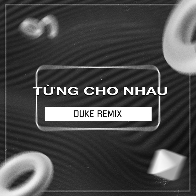 Từng Cho Nhau (Duke Remix) - Single by Diijam Studio | Spotify