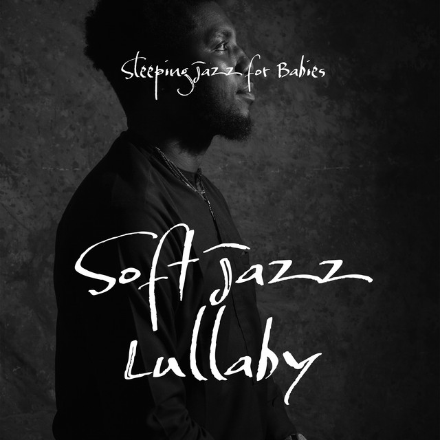 Soft Jazz Lullaby - Album by Sleeping Jazz for Babies | Spotify