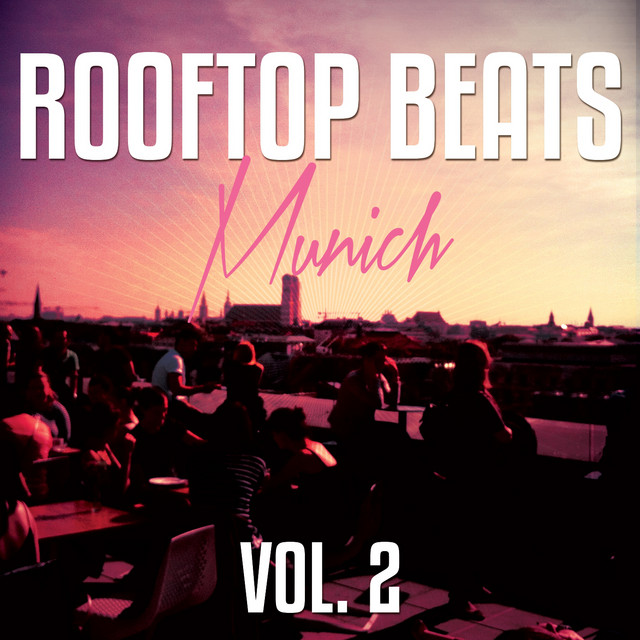 Rooftop Beats - Munich, Vol. 2 (City Rooftop Grooves) - Compilation by ...