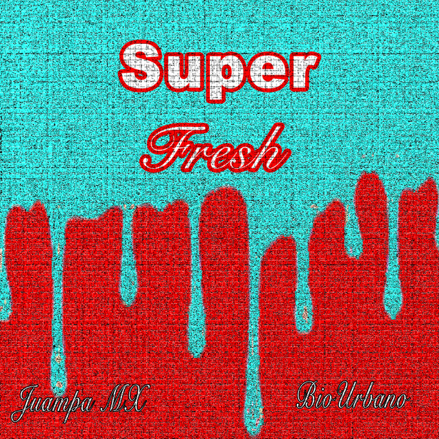 Super Fresh - song and lyrics by Juampa MX, BioUrbano | Spotify